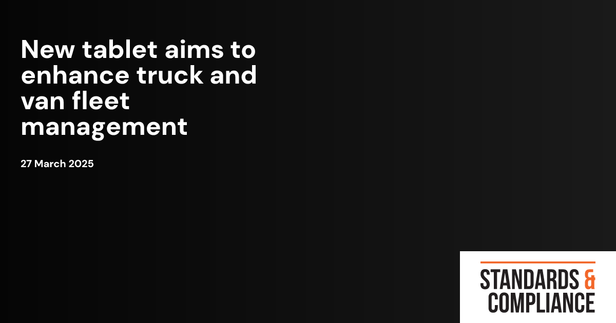 New tablet aims to enhance truck and van fleet management | Standards ...